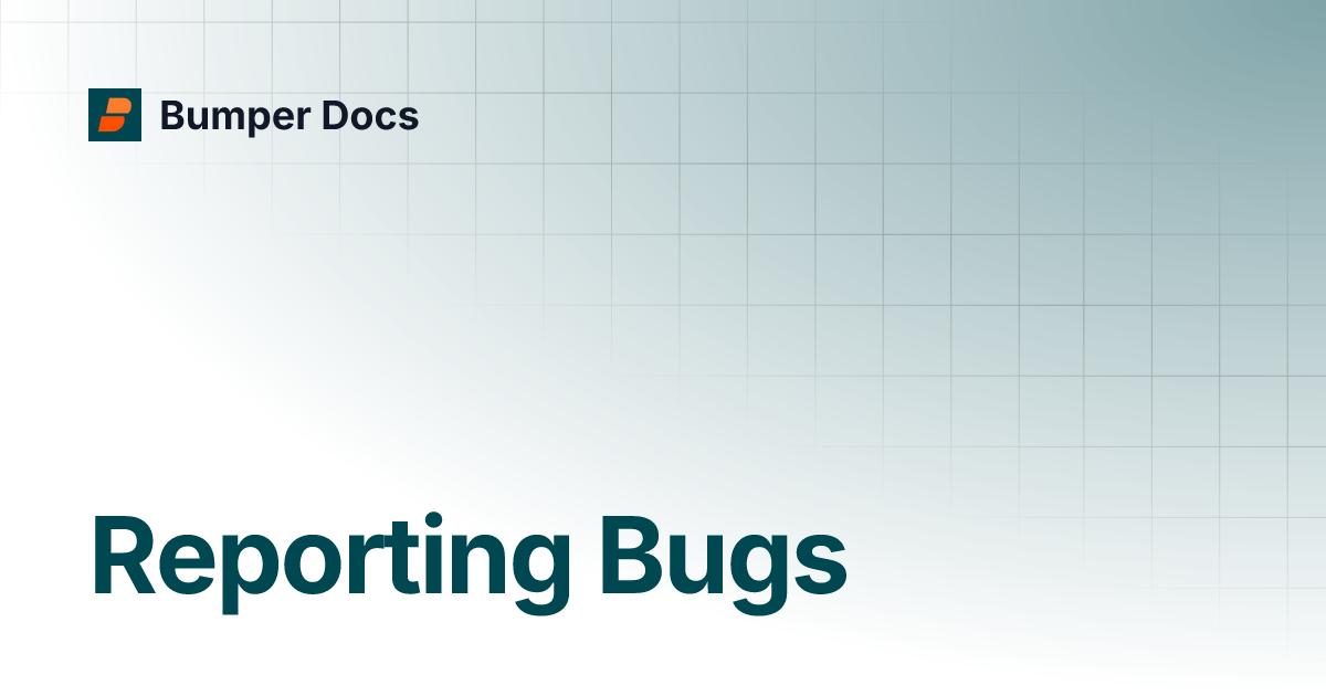 Reporting Bugs | Bumper Docs